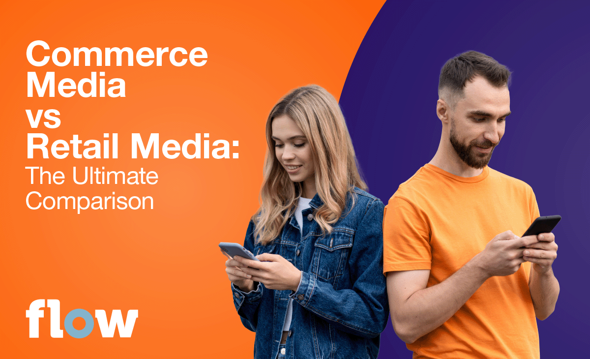 Commerce Media vs Retail Media: The Ultimate Comparison - Flow